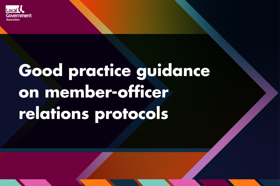 Good practice guidance on member-officer relations protocols | Local ...