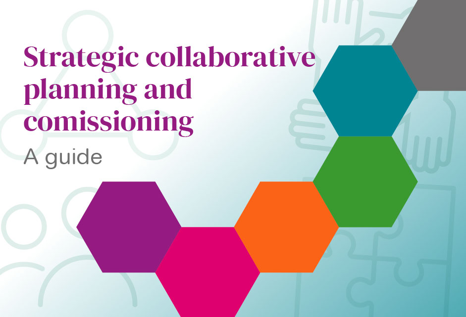 Strategic collaborative planning and commissioning – a guide | Local ...
